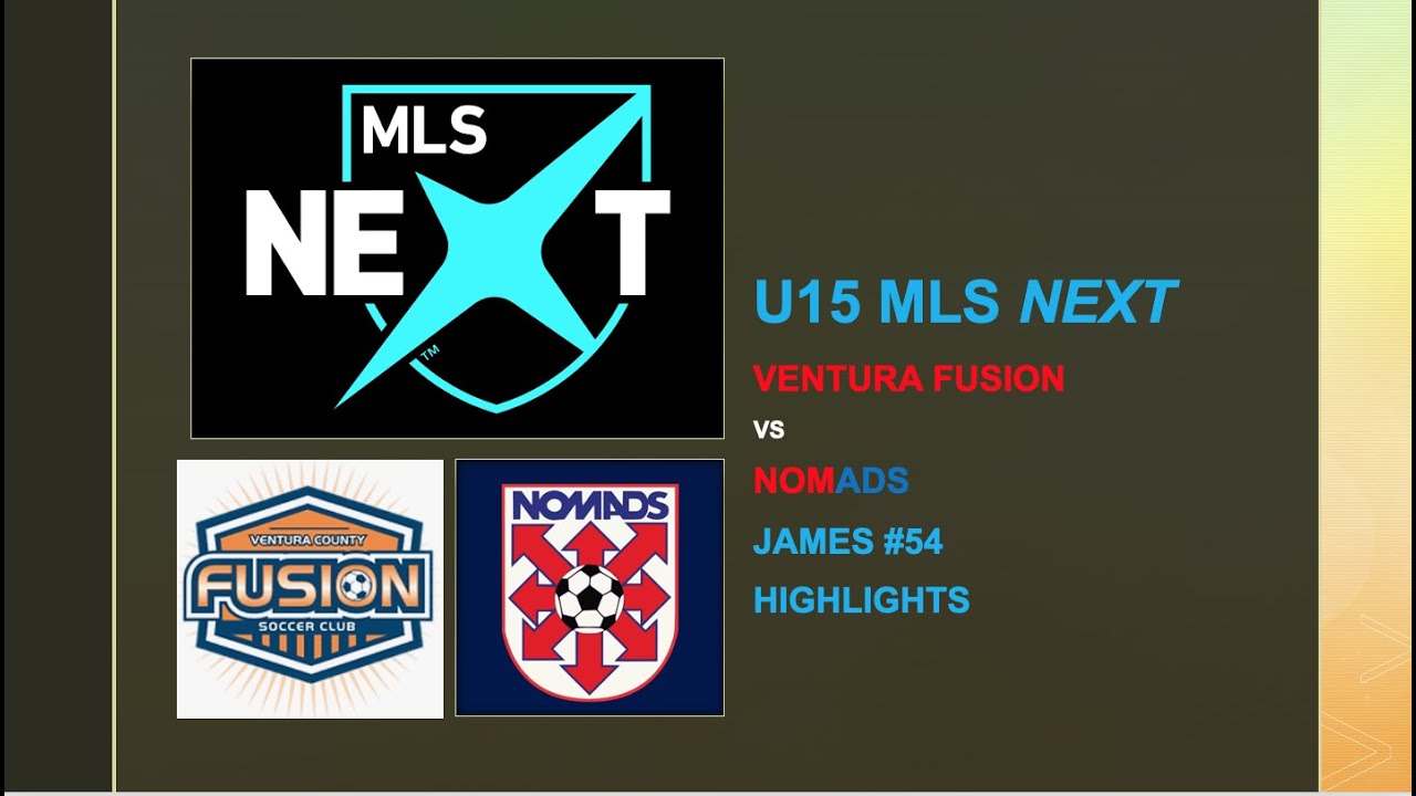 VENTURA FUSION VERSUS NOMADS MLS NEXT U15 #54 (1) Goal - YouTube