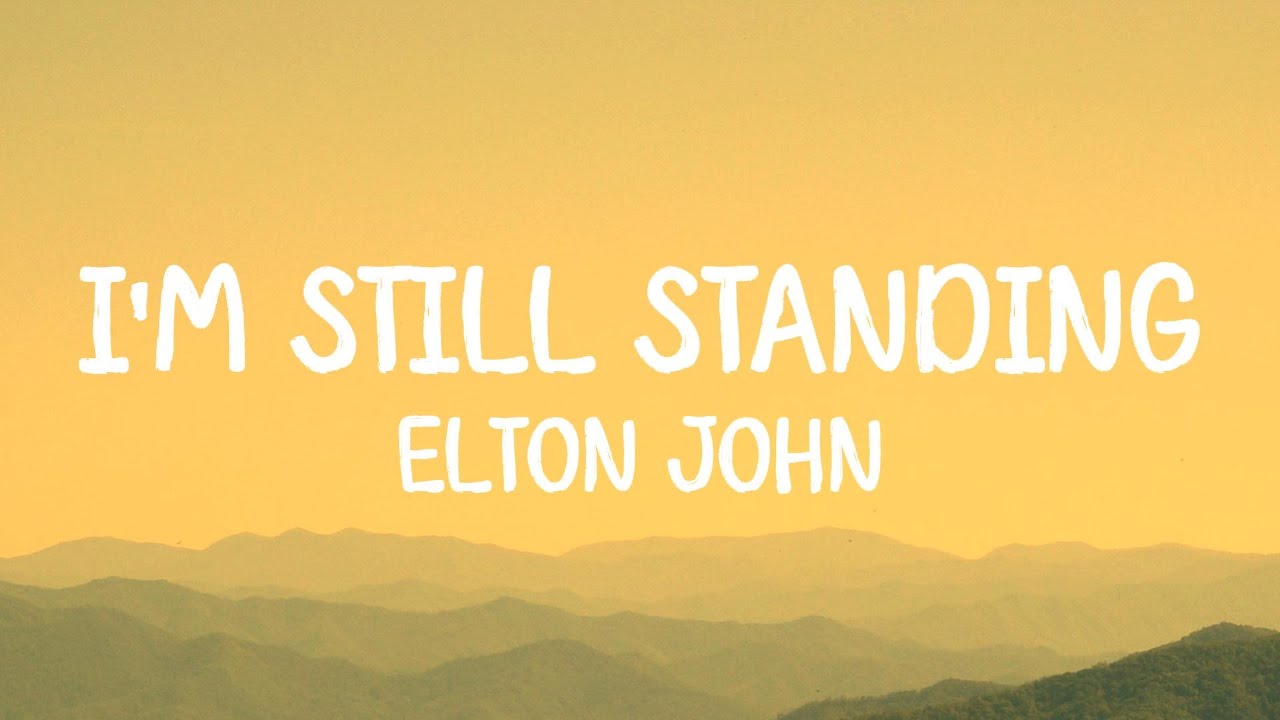 Elton John - I'm Still Standing (Lyrics) - YouTube