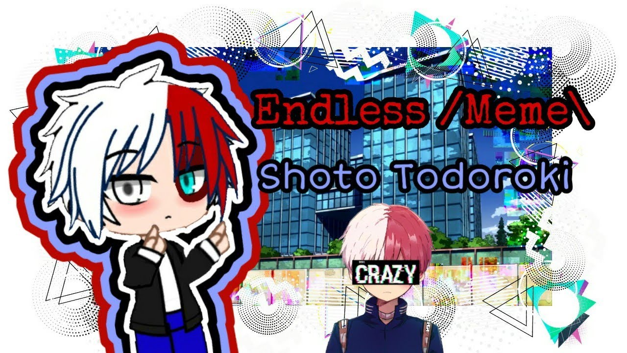 Endless /MEME\ [Gacha club] ︎᯾𝕊𝕙𝕠𝕥𝕠 𝕋𝕠𝕕𝕠𝕣𝕠𝕜𝕚᯾ ︎ - YouTube