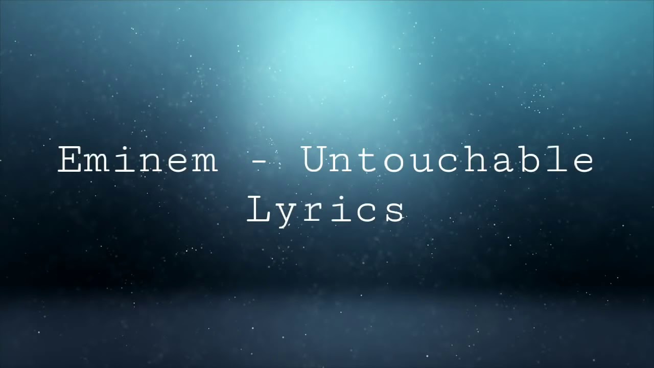 Eminem - Untouchable (Lyrics 2017) - YouTube