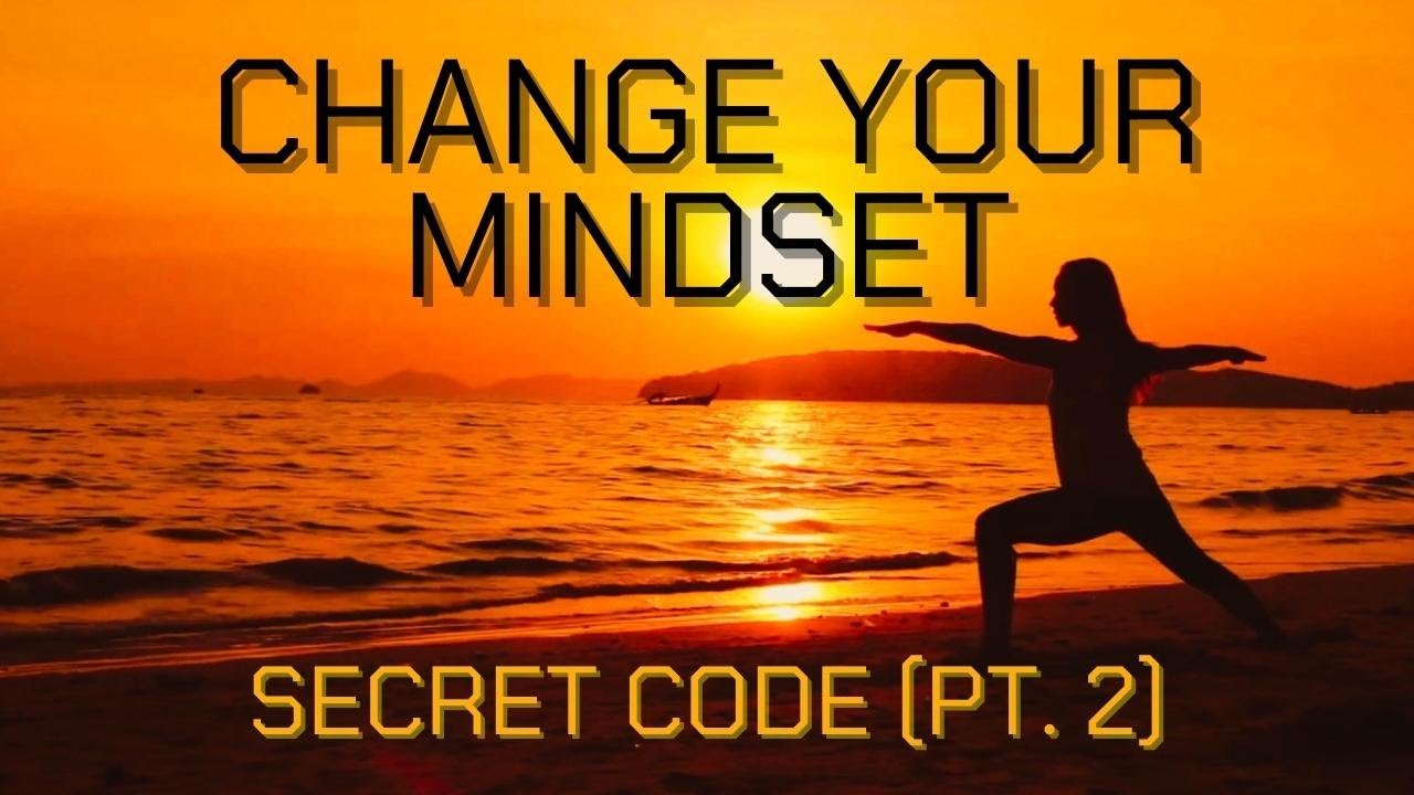 CHANGE YOUR LIFE GROWTH MINDSET SECRET CODE (PT. 2) - YouTube