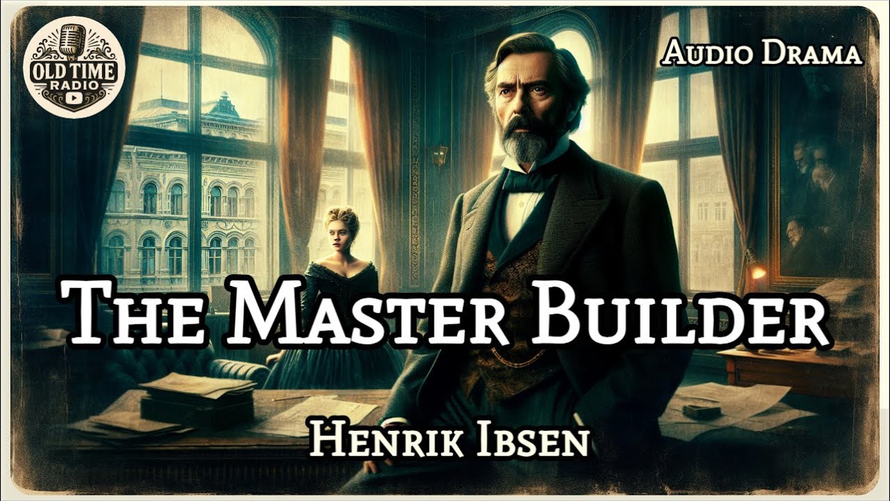 The Master Builder | Henrik Ibsen | Audio Drama | BBC Radio Drama | Old ...