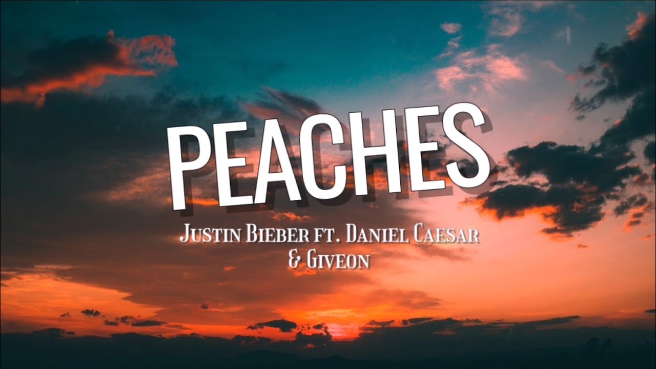 Justin Bieber - Peaches (Lyrics) Ft. Daniel Caesar, Giveon - YouTube