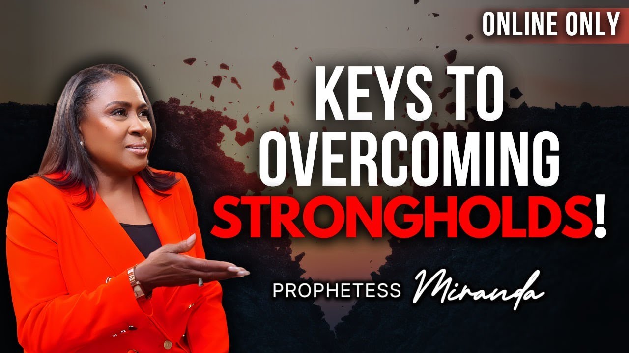 Keys To Overcoming Strongholds! | Prophetess Miranda Ministries | Nabi ...