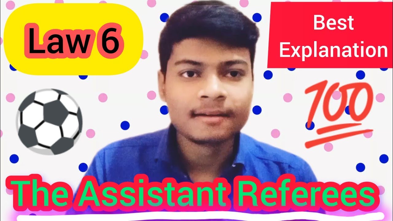 Football Law 6 The Assistant Referees | Duties of Assistant Referees ...