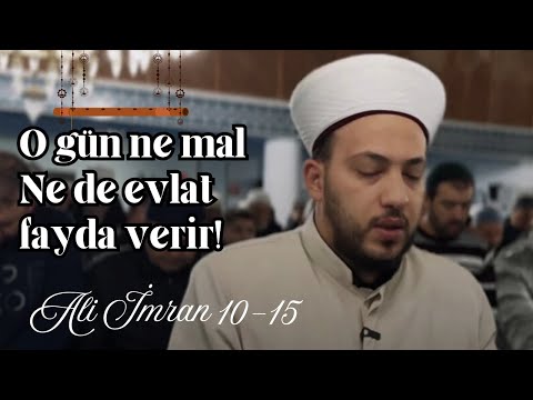 O gün ne mal, ne de evlat fayda verir! Ali İmran 10-15 | Abdullah Altun |
