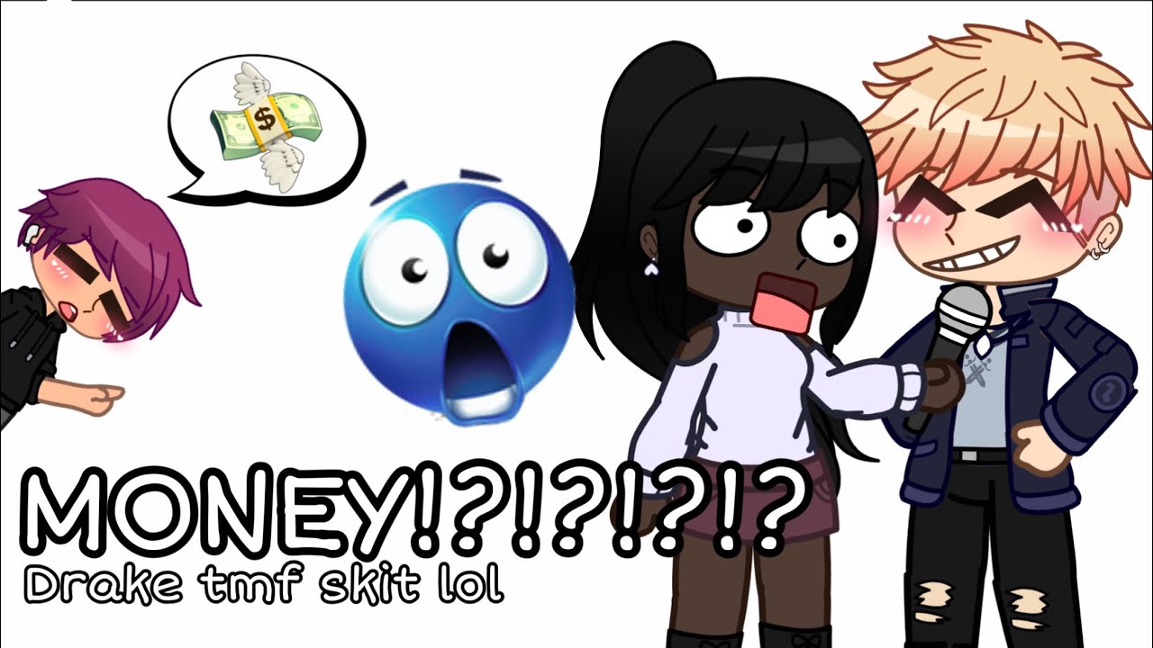 MONEY?!?! // drake tmf skit // creds in desc :3 // ‼️💗🫶 - YouTube