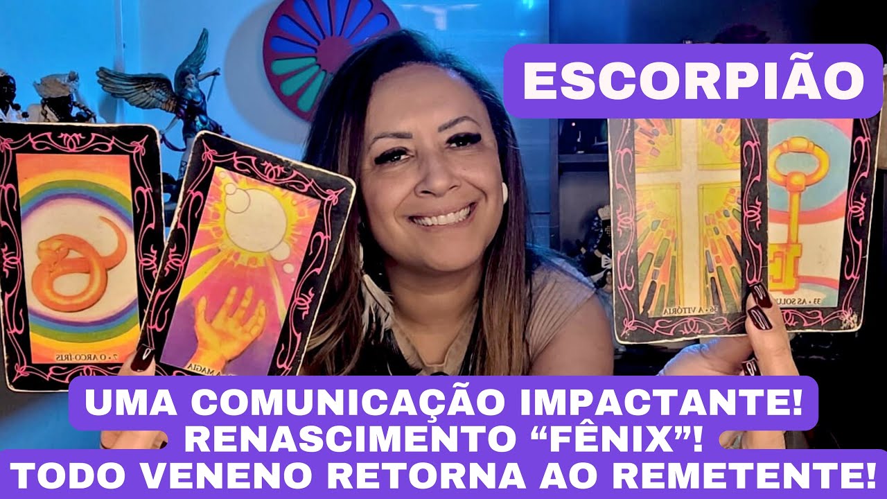 ESCORPIÃO ♏️ COMUNICAÇÃO IMPACTANTE! RENASCIMENTO “FÊNIX”!…TODO VENENO ...