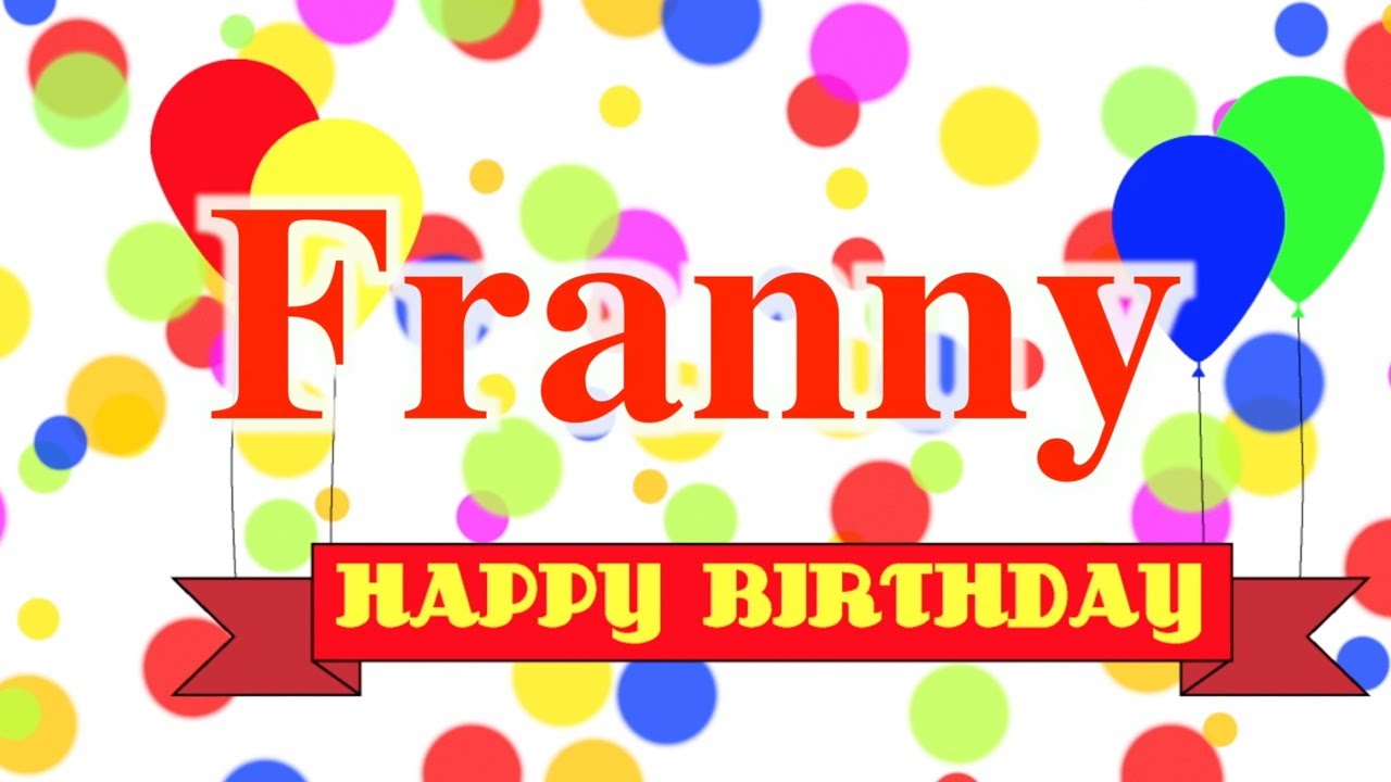 Happy Birthday Franny Song - YouTube