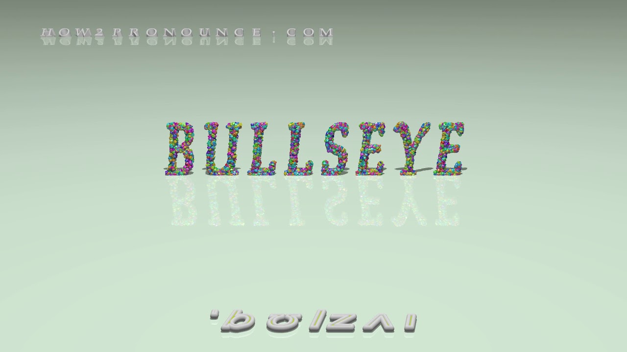 bullseye - pronunciation + Examples in sentences and phrases - YouTube