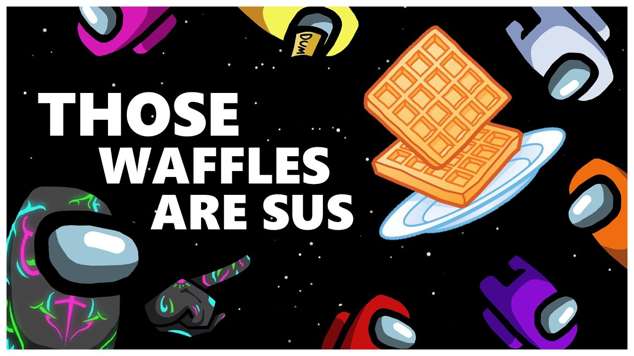 Waffles are sus... (Among us Funny Moments) - YouTube