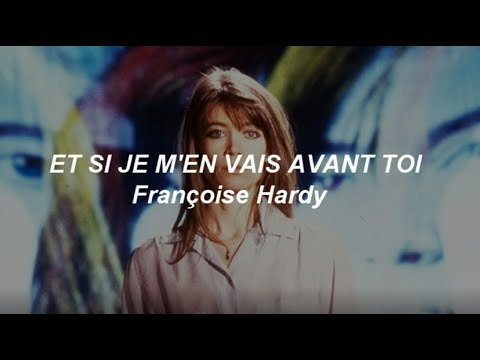 Françoise Hardy - Et si je m'en vais avant toi | Traducción al Español ...