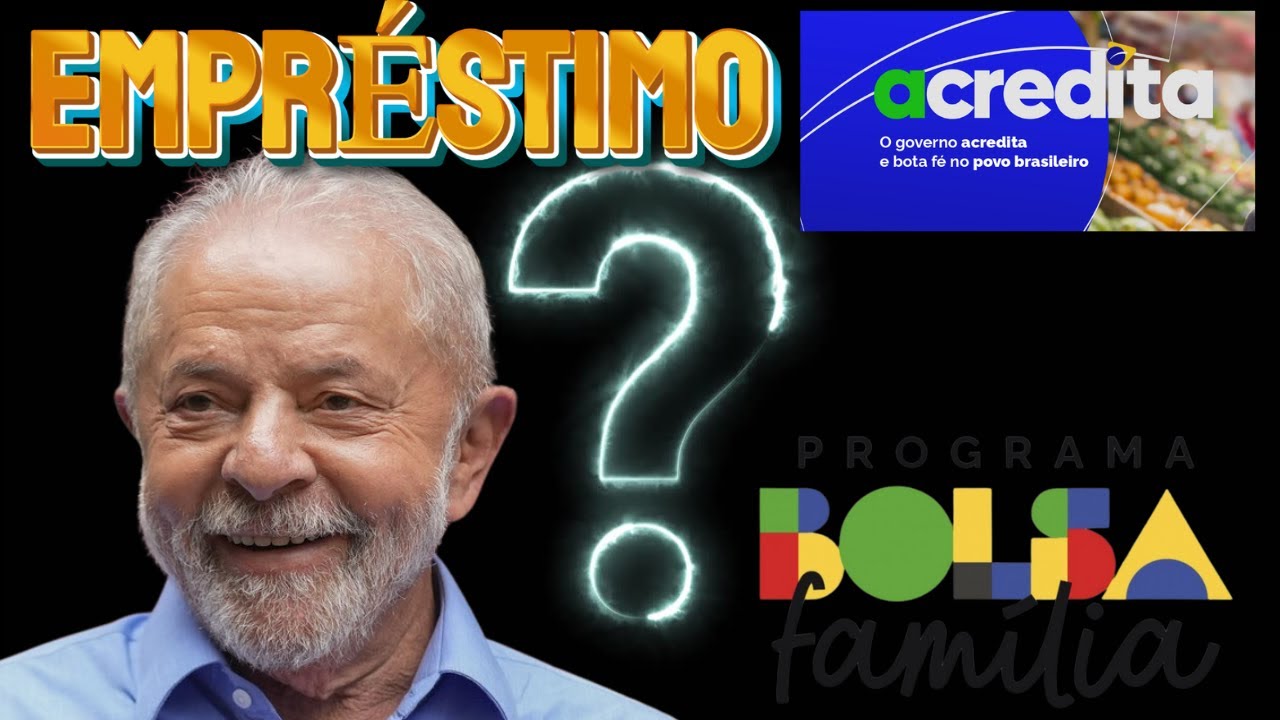 Empréstimo Acredita ou Desacredita? Crédito Prometido do Bolsa Família ...