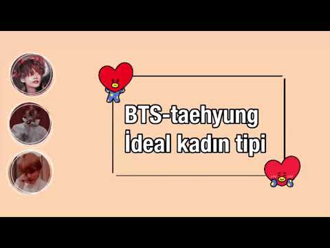 Taehyung’ın ideal kız/kadın tipi