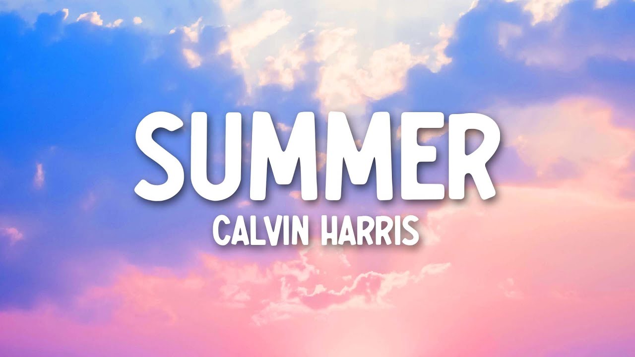 Calvin Harris - Summer (Lyrics) - YouTube