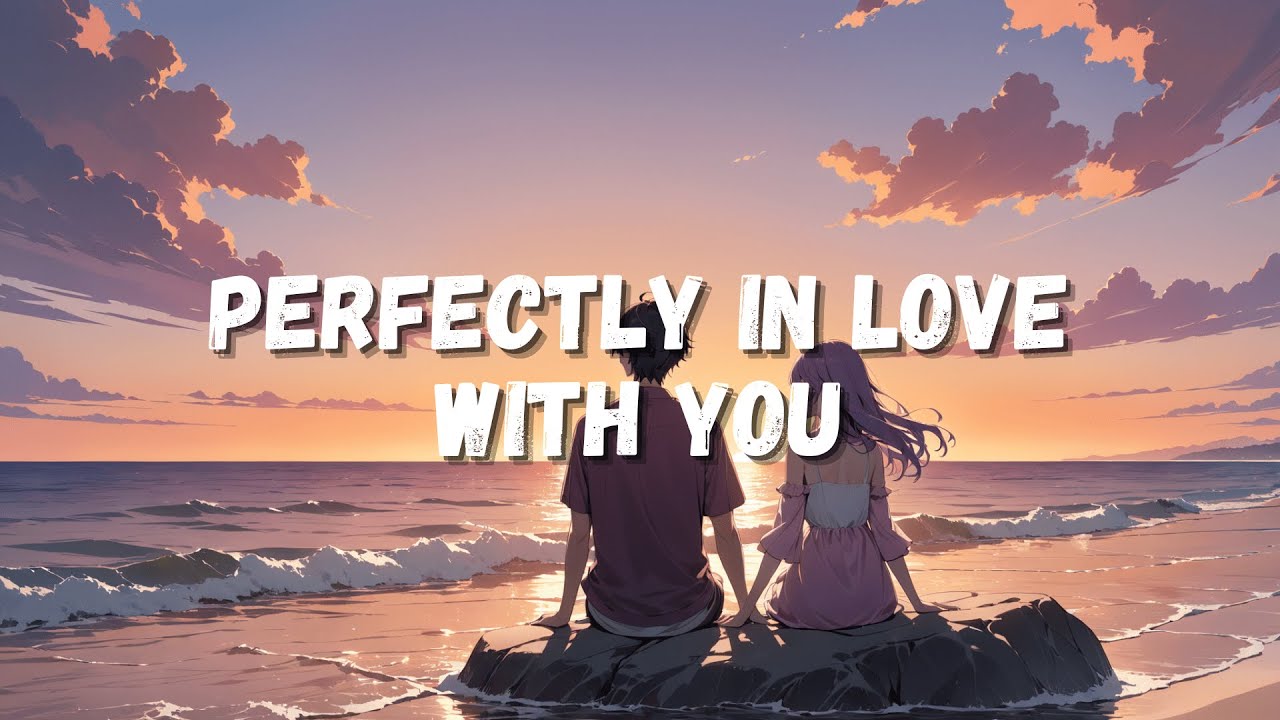 Perfectly In Love With You - Heartfelt Song for Lovers | Song for True ...