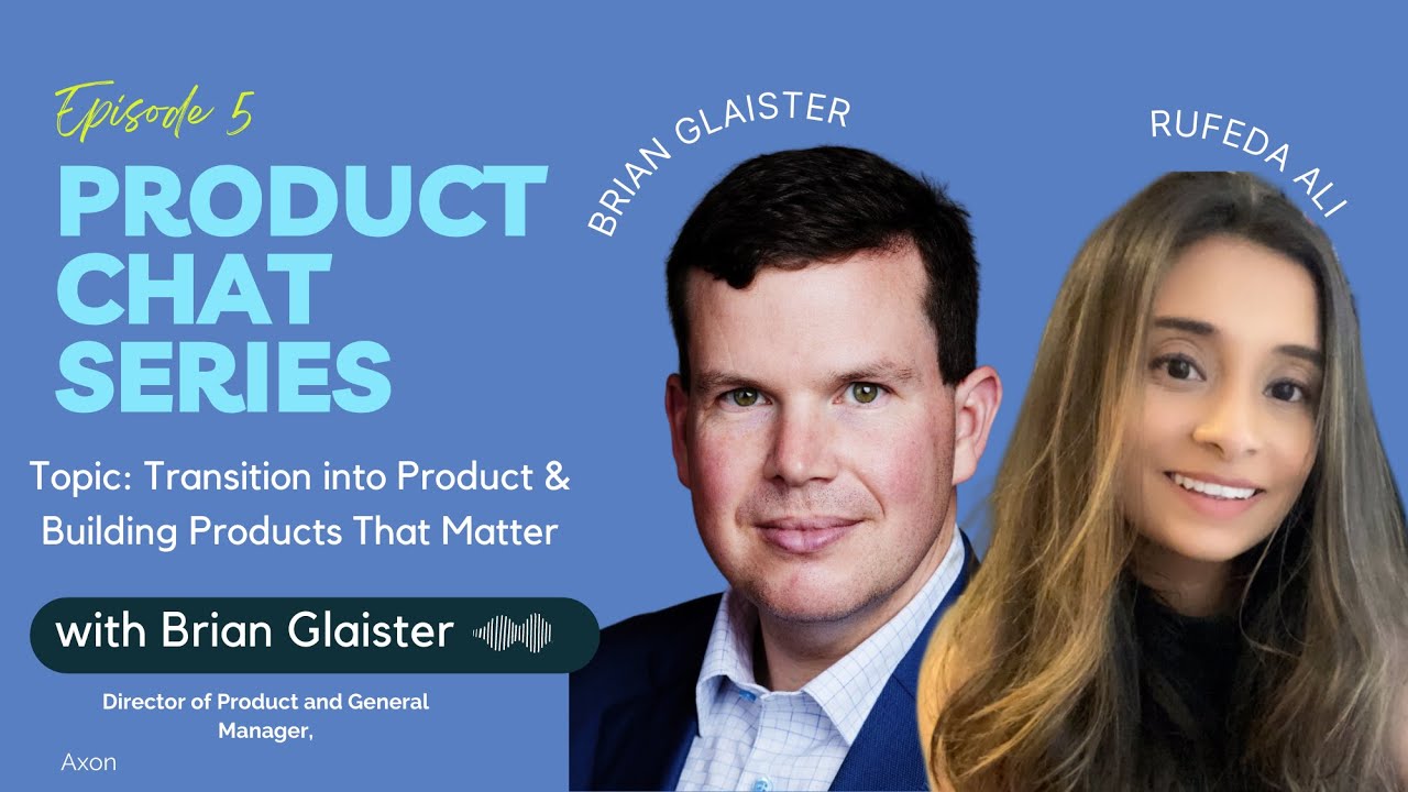 Product Chat Series Ep5 with Brian Glaister, Director of Product and ...