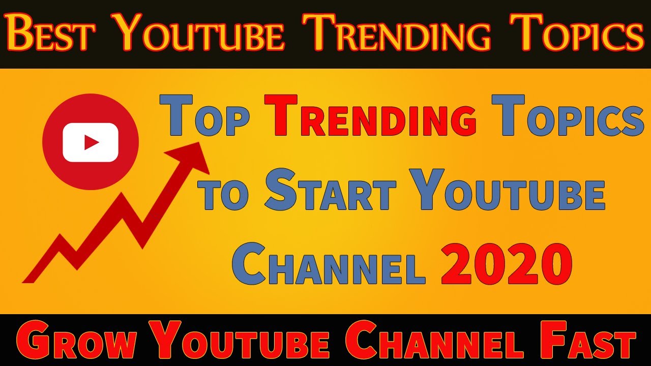 6 Best Trending Topics to Start Youtube Channel for Fast Growth 2020 ...