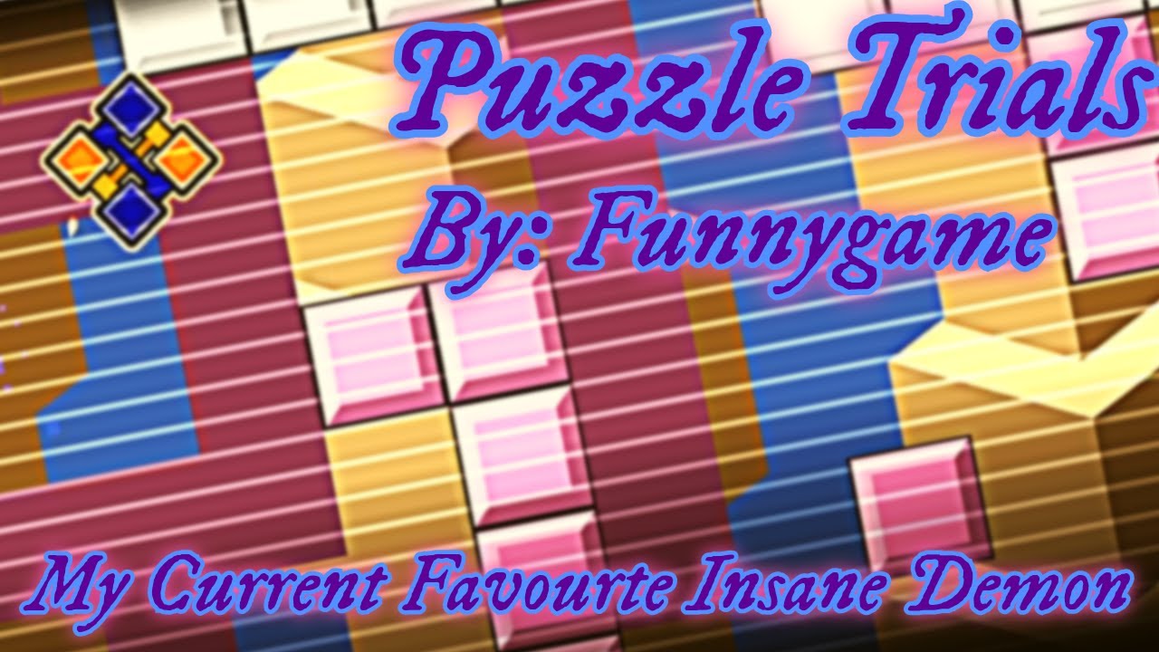 Puzzle Trials by: Funnygame (Geometry Dash Insane Demon) - YouTube