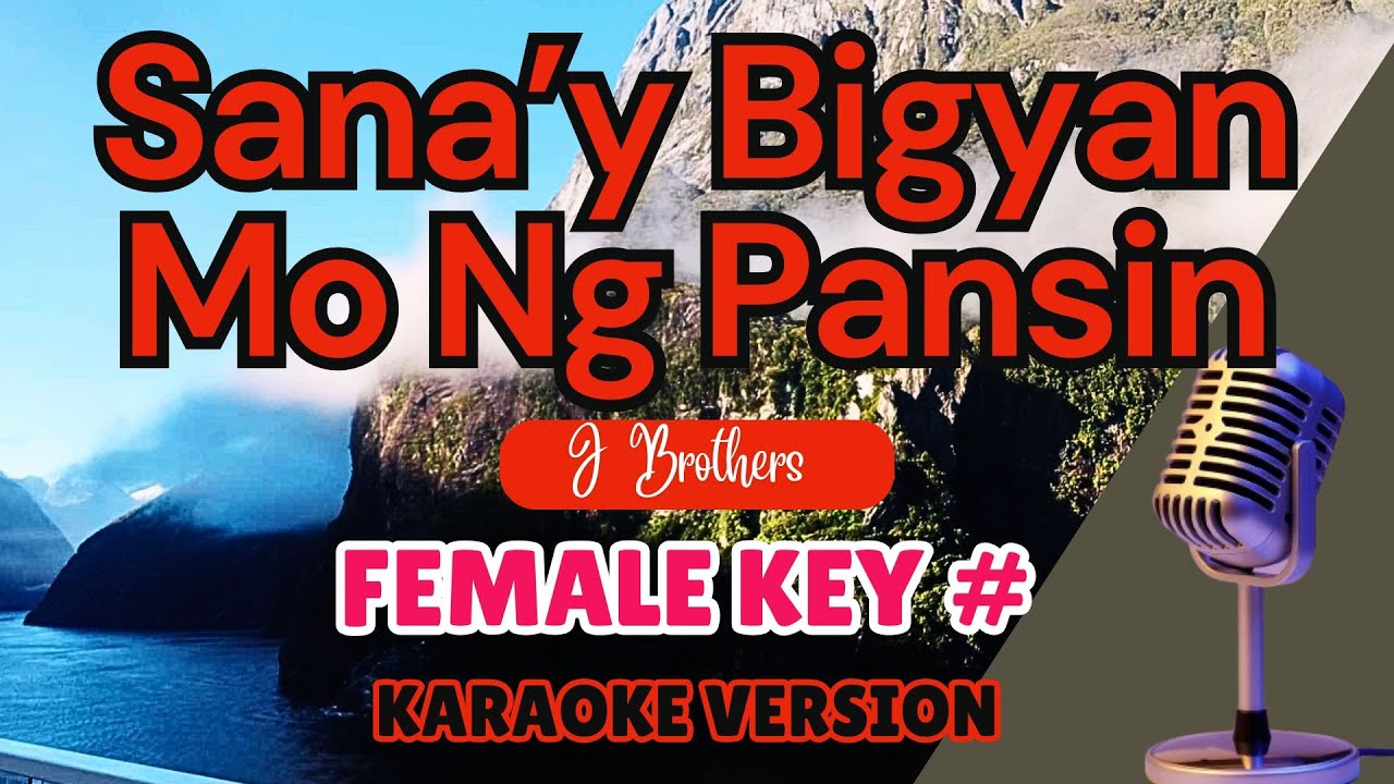 SANA'Y BIGYAN MO NG PANSIN (Female Key) J Brothers - YouTube