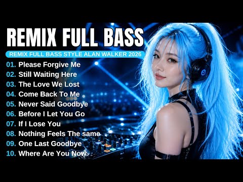DJ Remix Full Bass Style Alan Walker 🎧 New Playlist 2026 #EDM #Chill #Remix 