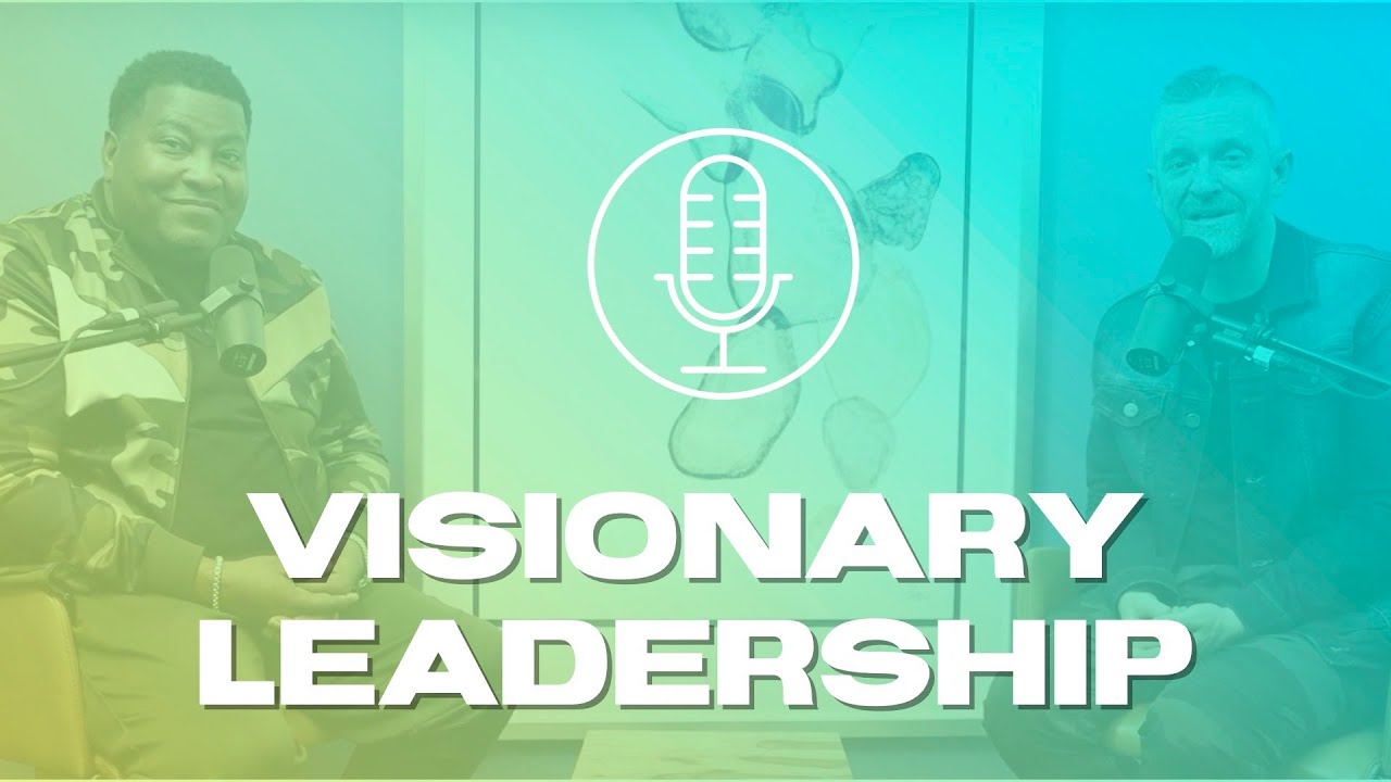 (S4, Ep.9): Visionary Leadership - The Leadership Roundtable Podcast w ...