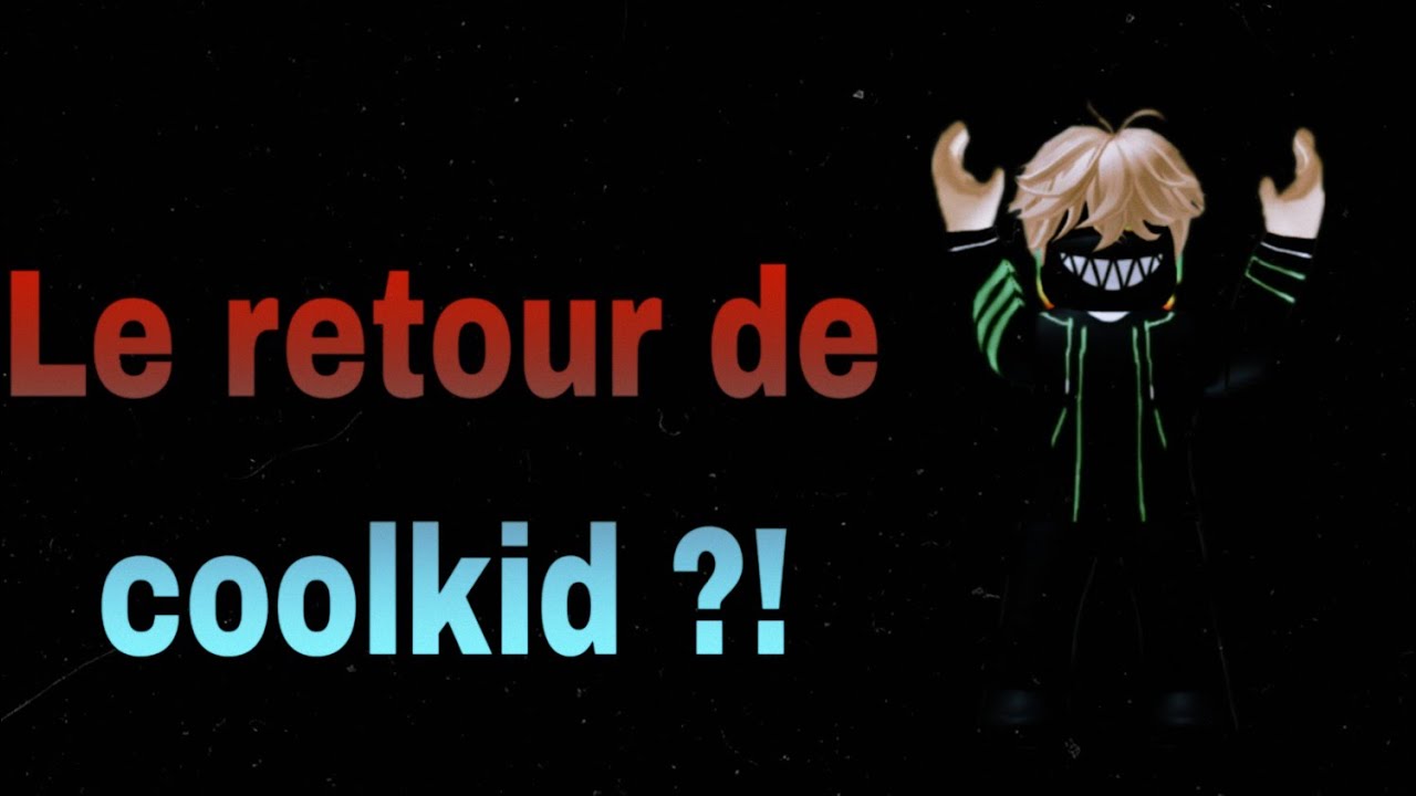 Le retour de coolkid ?!!!! - YouTube