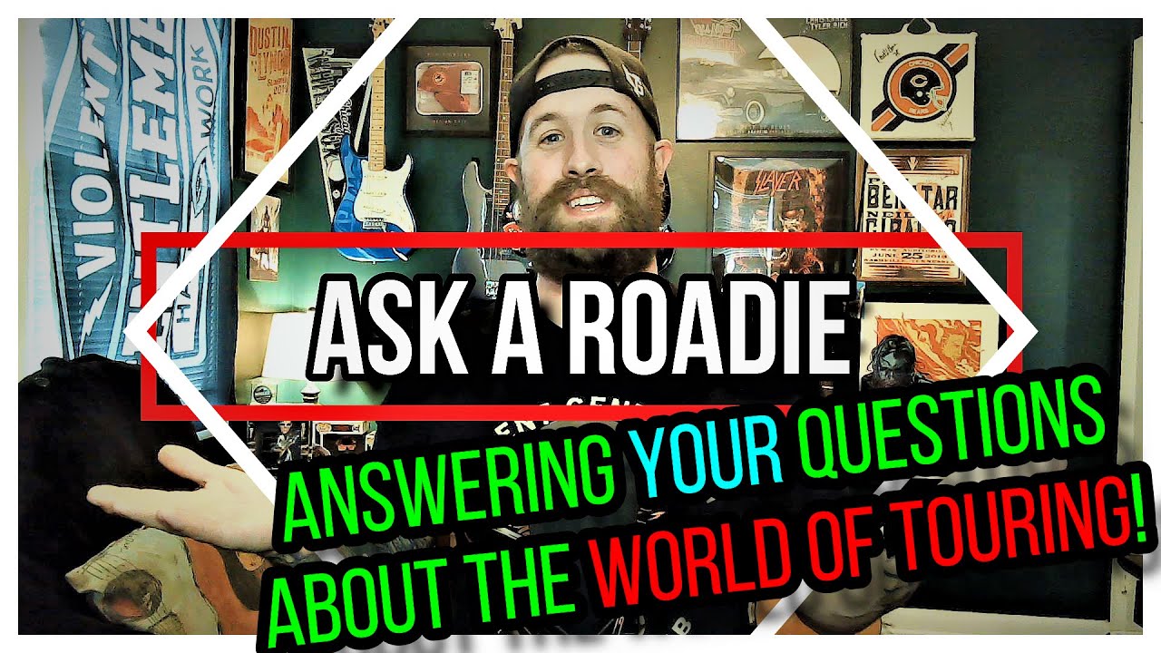 Full-time Roadie answers YOUR questions about touring! | [ASK A ROADIE ...