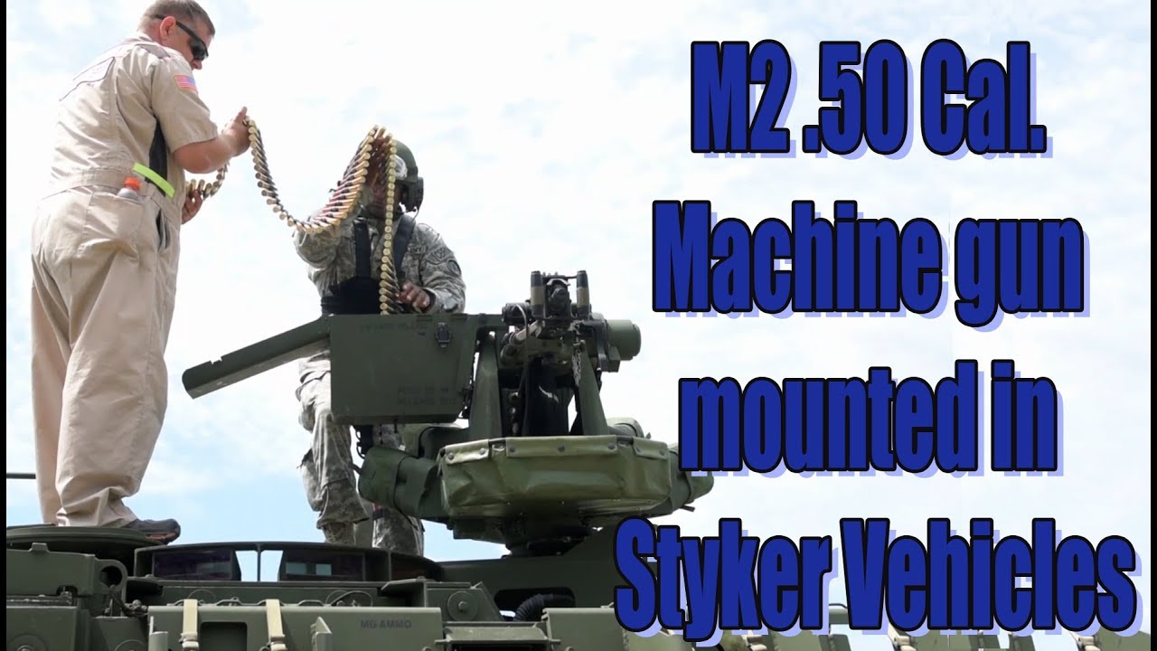 M2 50 caliber machine guns mounted in Styker Vehicles - YouTube