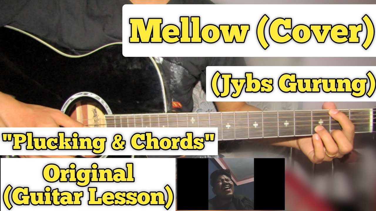 Mellow - Jybs Gurung | Guitar Lesson | Plucking & Chords | (Sajjan Raj ...