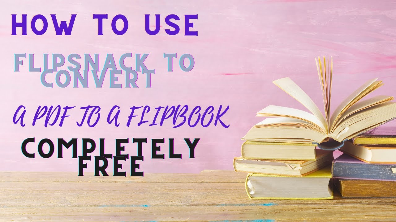 HOW TO USE FLIPSNACK TO CONVERT YOUR PDF TO AN ONLINE FLIP BOOK ...