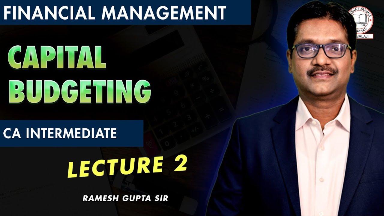 L-2 CAPITAL BUDGETING II BY RAMESH GUPTA SIR - YouTube