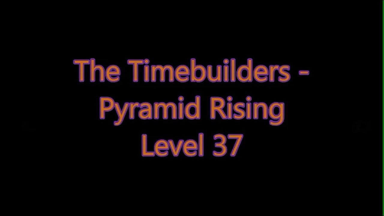 The Timebuilders - Pyramid Rising Level 37 - YouTube