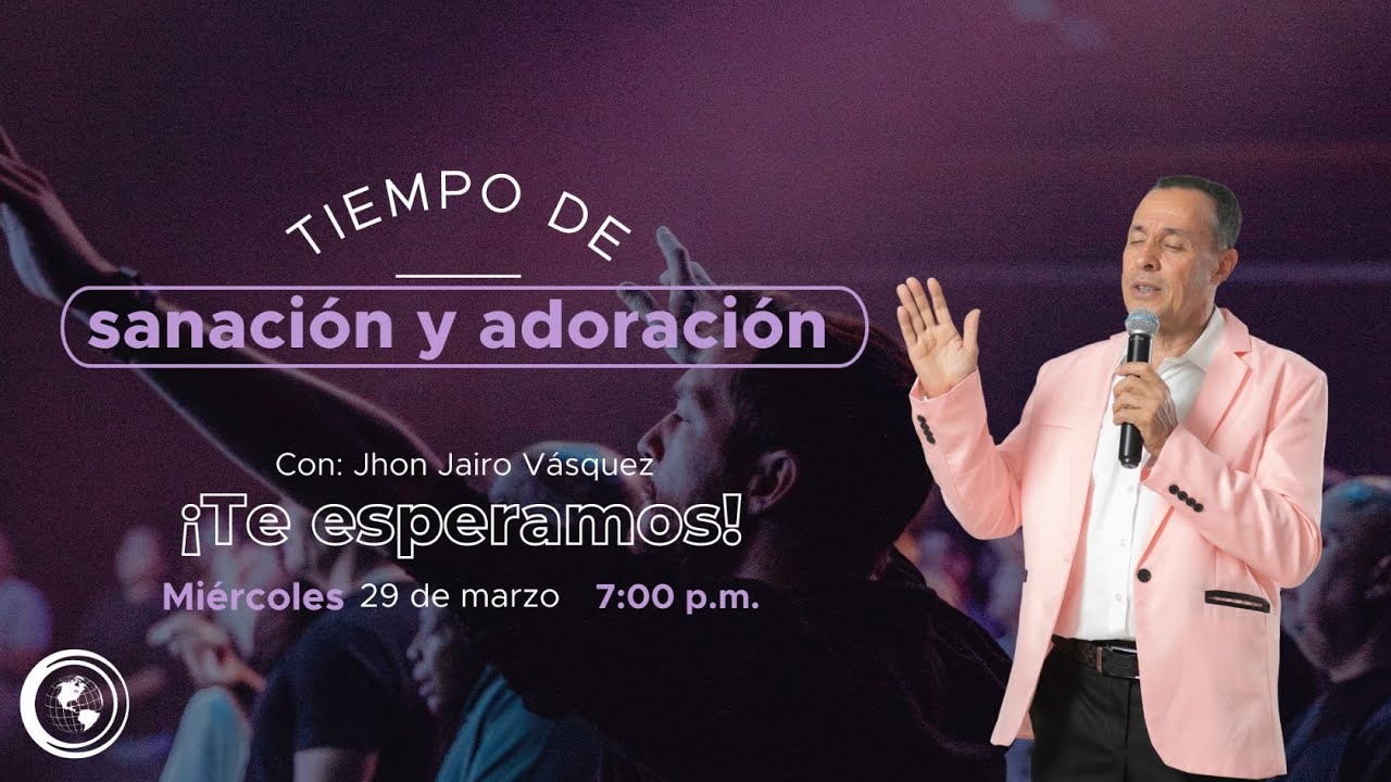 Tiempo De Sanación y Adoración | Jhon Jairo Vásquez | 29 De Marzo De ...