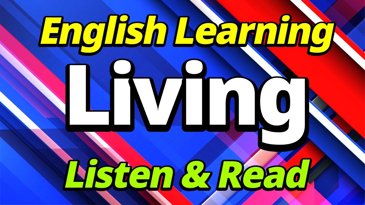 Living English: Essential Listening and Reading Practice for Everyday Learning - YouTube