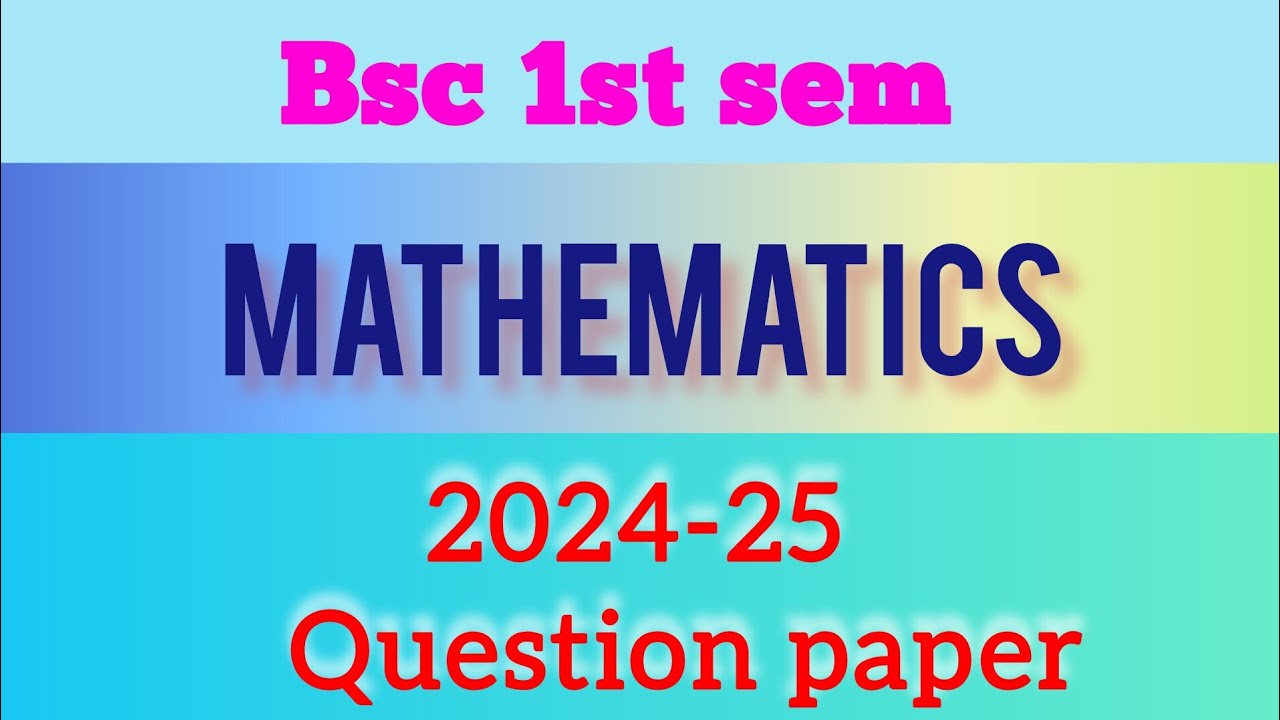 Bsc 1st Semester Maths Question paper 24-25 || SEP || - YouTube
