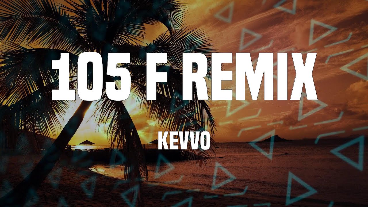 KEVVO - 105 F Remix /Lyrics - YouTube