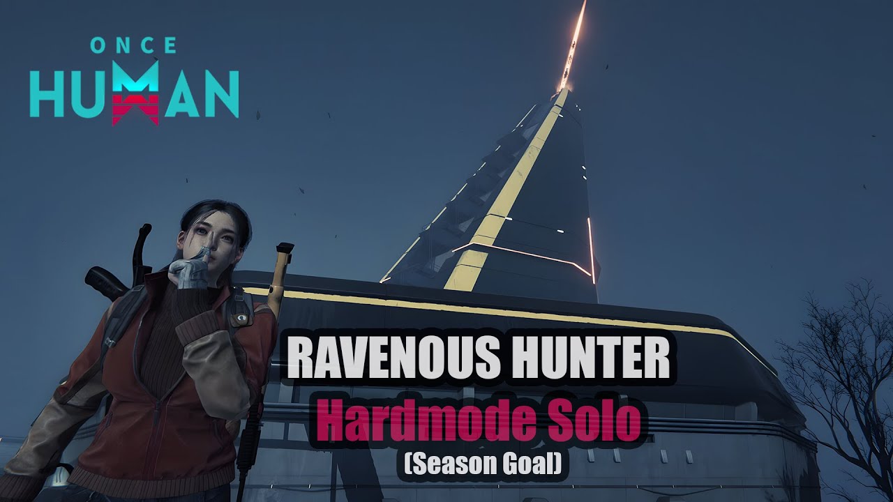Once Human Ravenous Hunter Hardmode Solo (Season Goal) - YouTube