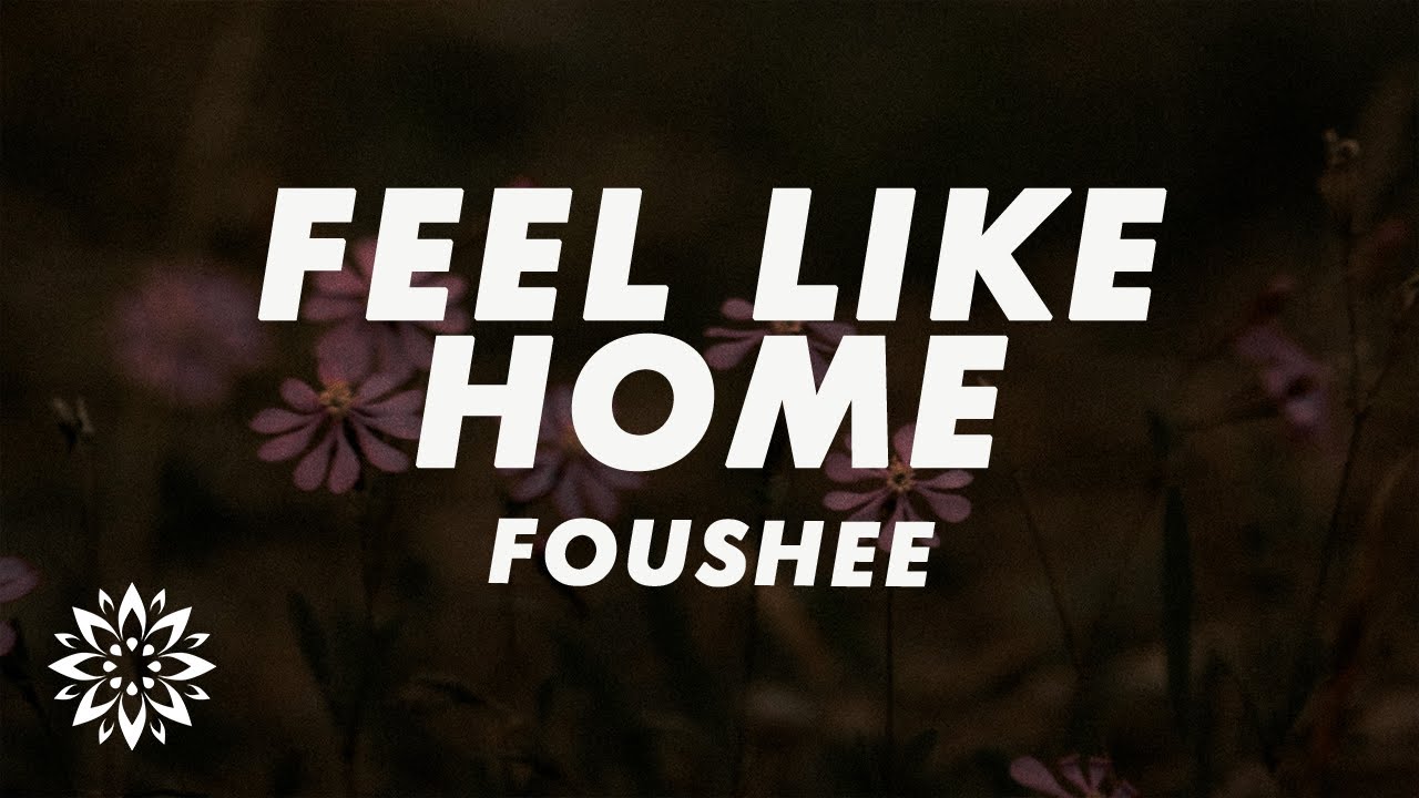 Foushee - Feel Like Home (Lyrics) - YouTube