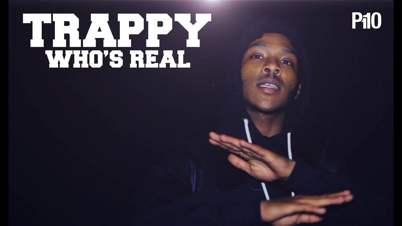 P110 - Trappy - Who's Real [Net Video] - YouTube