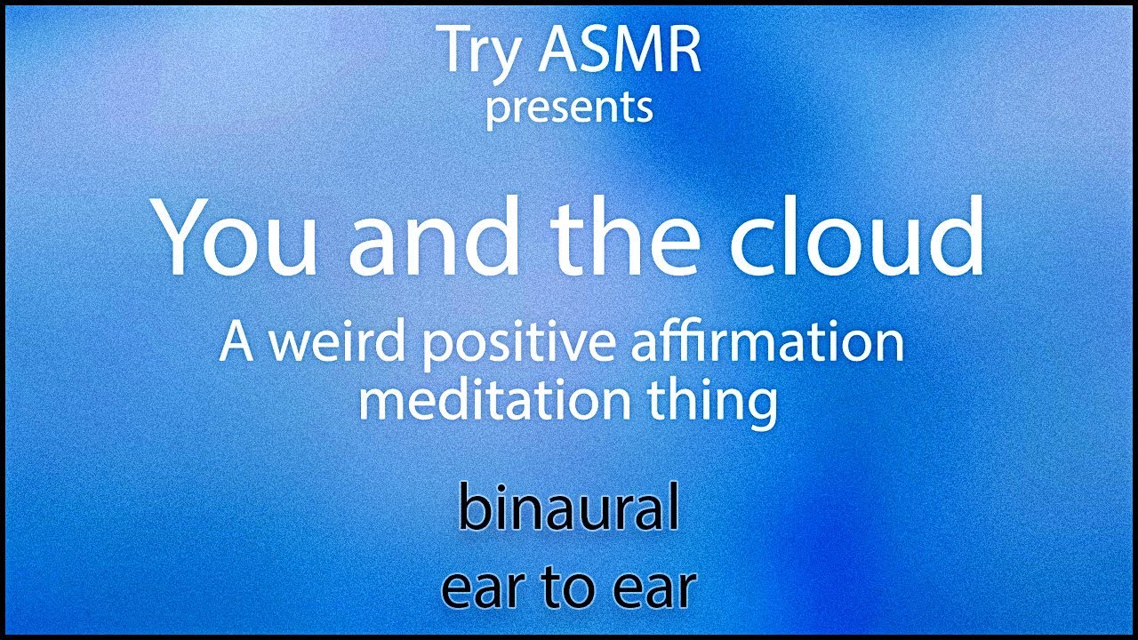 "You and the cloud" ASMR [soft voice] [positive affirmation ...