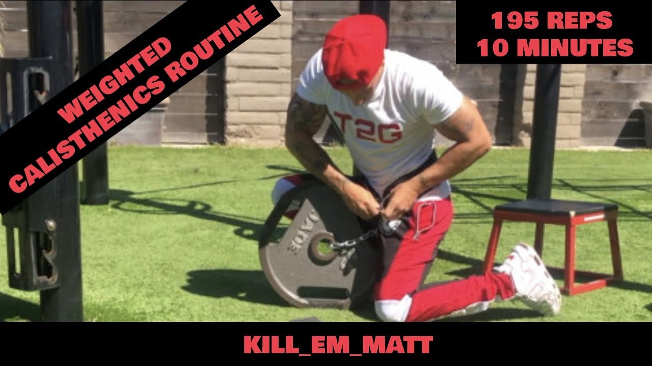 WEIGHTED CALISTHENICS FOR MASS | KILL EM MATT - YouTube