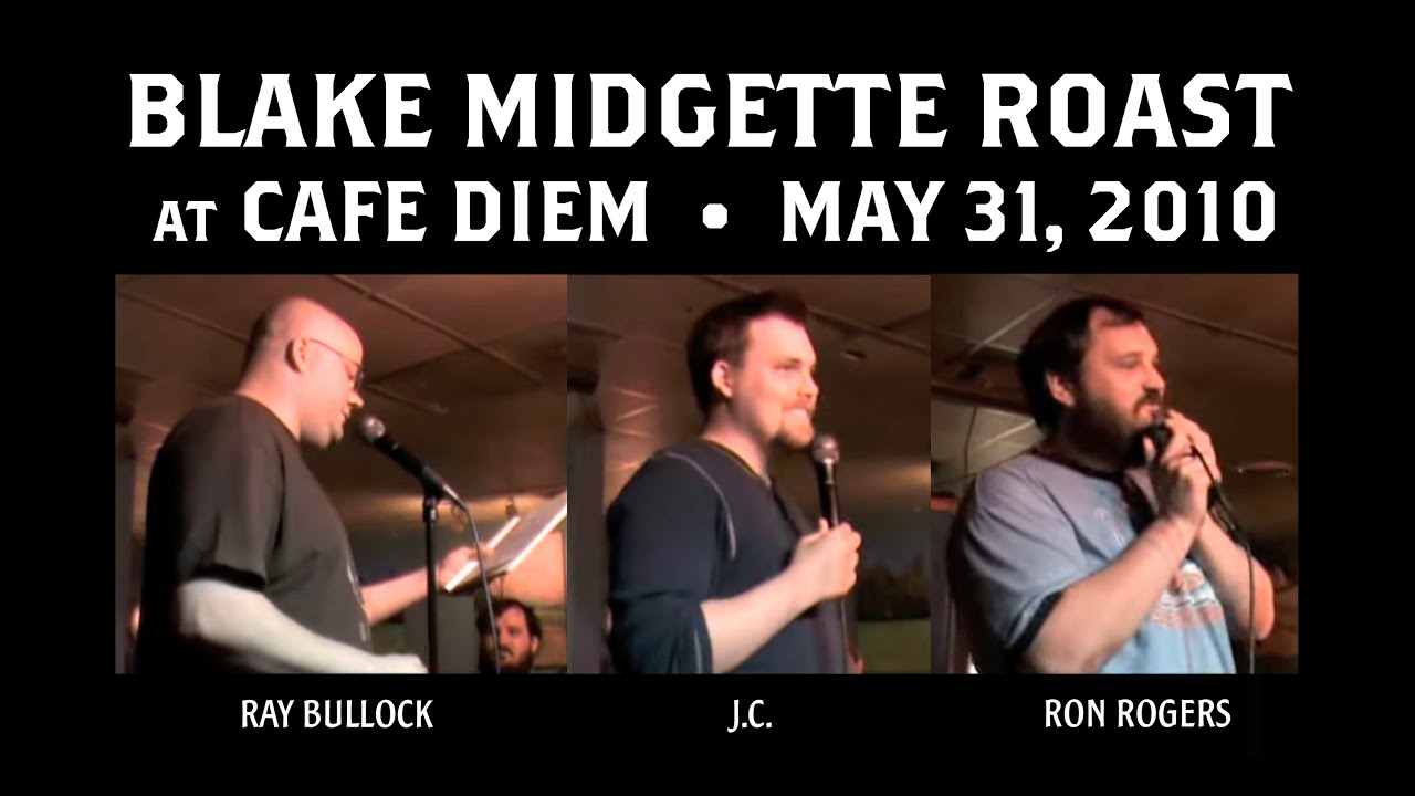 Part 1/4 - Blake Midgette Roast - 2010 May 31 - Live at Cafe Diem ...