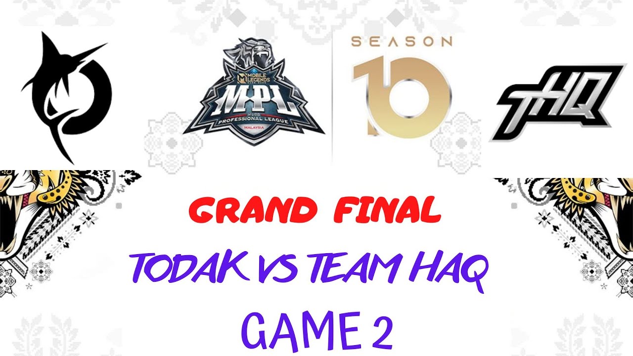 TODAK VS TEAM HAQ GAME 2 GRAND FINALS MPL MALAYSIA S10 - YouTube