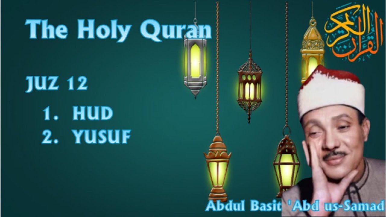 Juz 12 Holy Quran Recitation in a Peaceful Voice by Abdul Basit 'Abdus ...