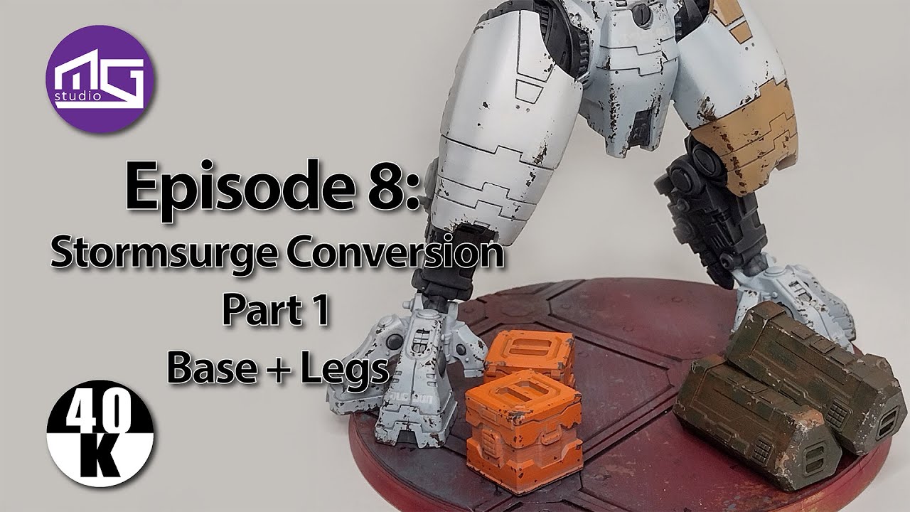 Episode 8: Tau Stormsurge Conversion - Base + Legs - YouTube