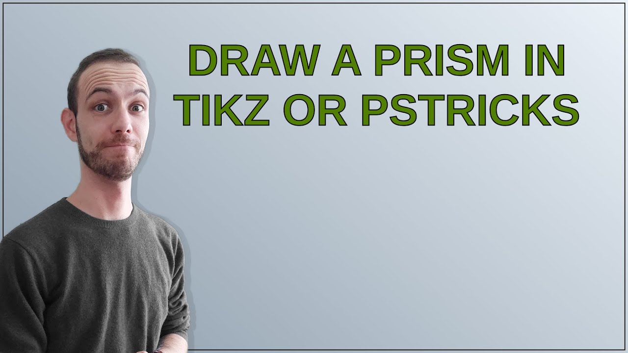 Tex: Draw a prism in TikZ or PSTricks - YouTube