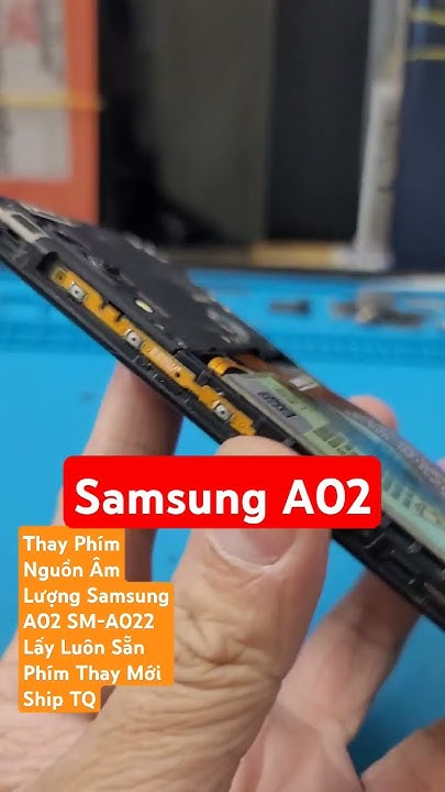 Thay Phím Nguồn Âm Lượng Samsung A02 SM-A022 Lấy Luôn Sẵn Phím Thay Mới Ship #samsunga02s - YouTube
