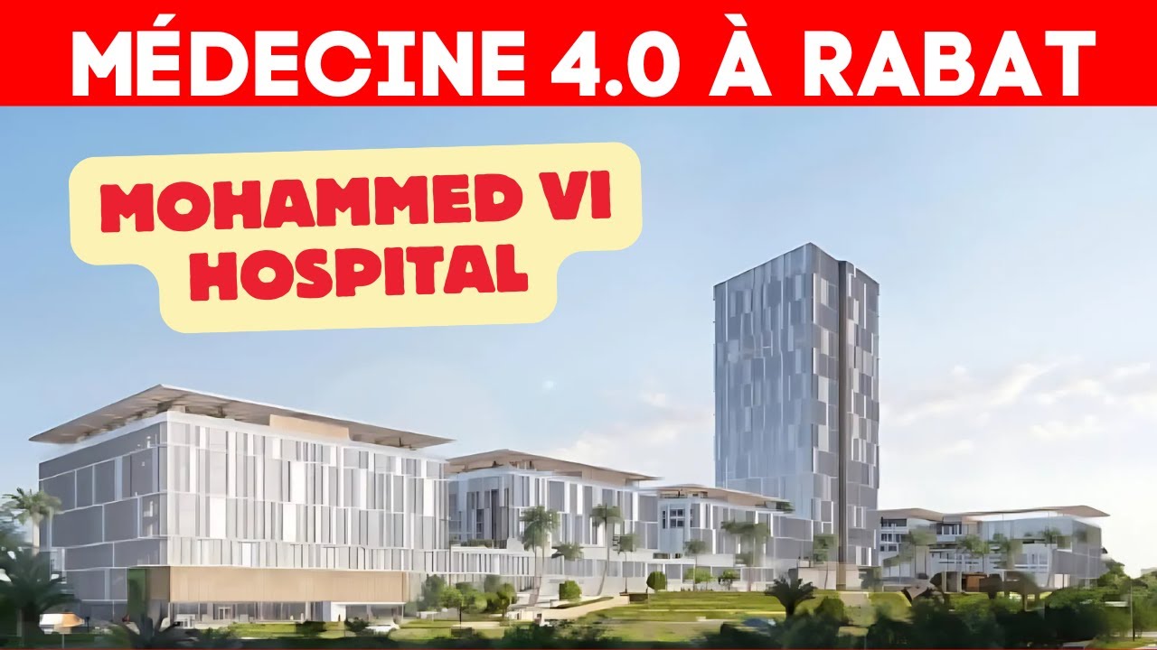 Le plus grand hôpital intelligent du Maroc ouvre en 2025 à Rabat - YouTube