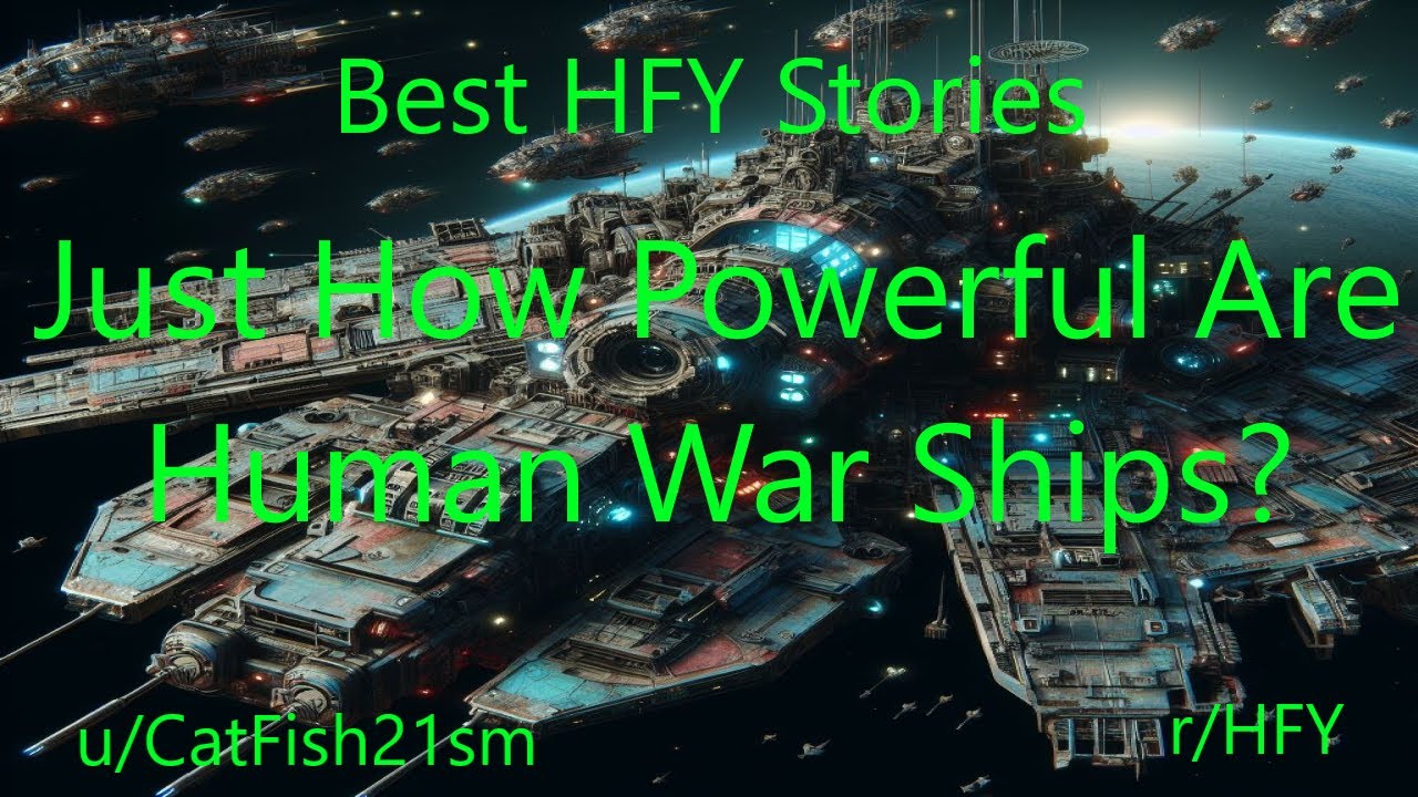 Best HFY Sci-Fi Stories: Just How Powerful Are Human War Ships? - YouTube